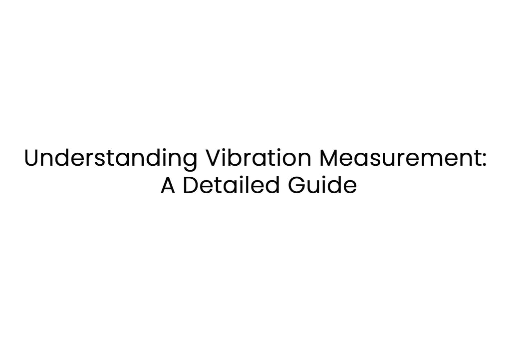 Understanding Vibration Measurement: A Detailed Guide – Powerpro ...