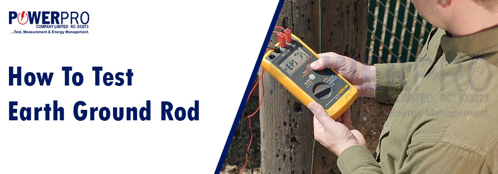 How to test earth ground rod – Powerpro Company Limited
